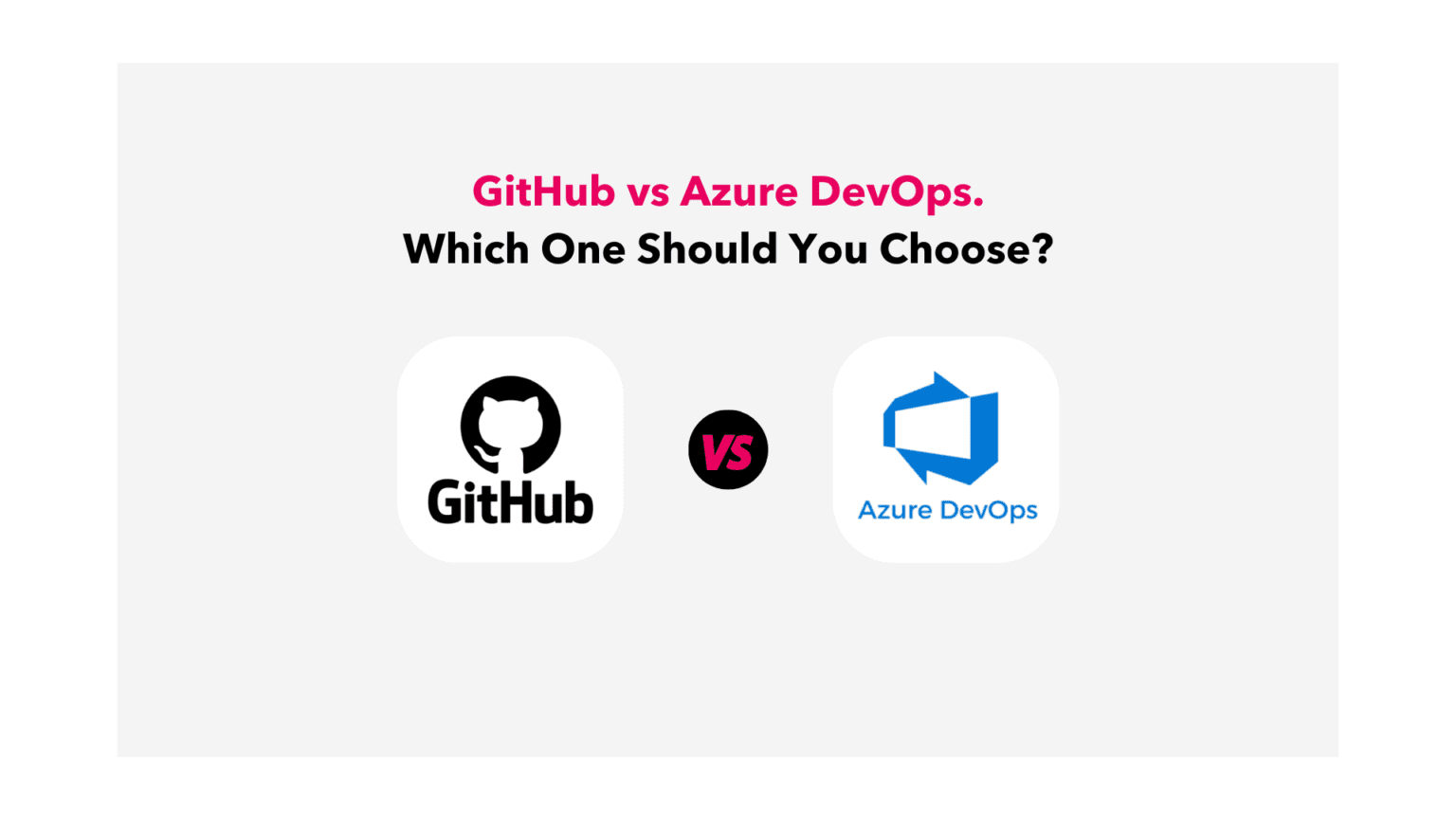 GitHub vs Azure DevOps: Platform Should You Choose?
